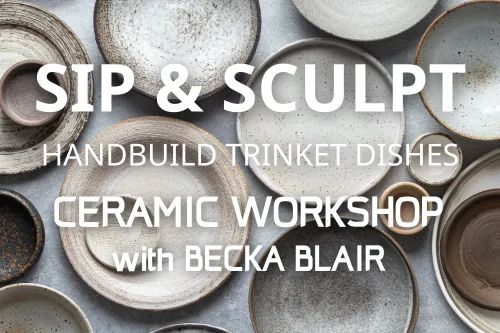 Sip & Sculpt Ceramic Workshop