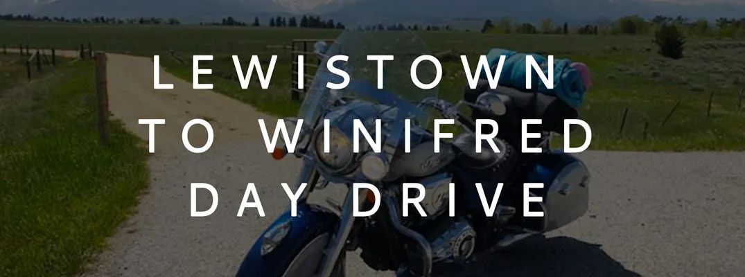 Lewistown to Winifred Day Drive
