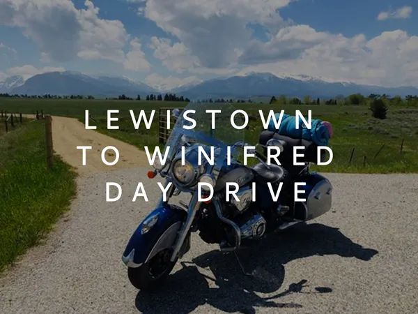 Lewistown to Winifred Day Drive