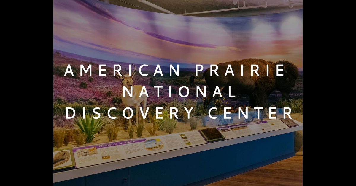 American Prairie National Discovery Center